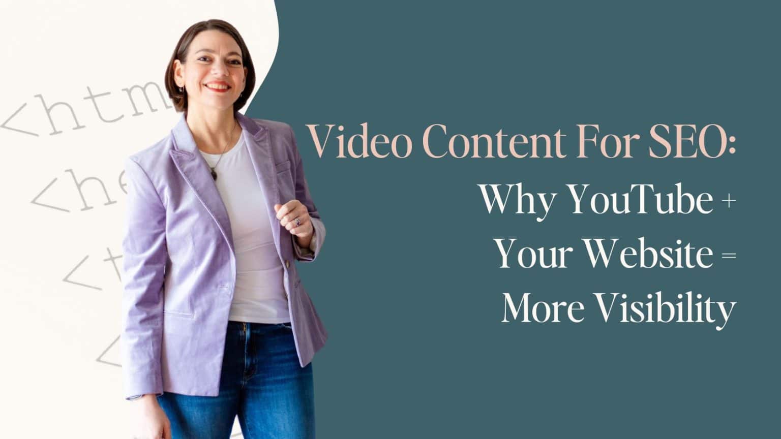 Video Content For SEO: YouTube + Your Website = More Visibility